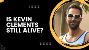 Is Kevin Clements Still Alive? A Story of Strength | isstillalive.com
