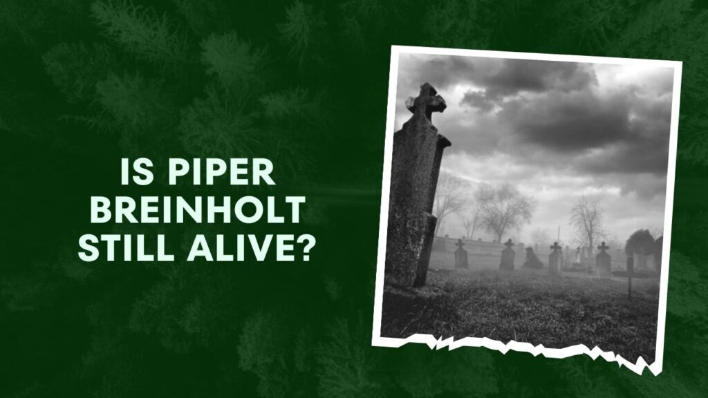 Is Piper Breinholt Still Alive? Fact Check | isstillalive.com